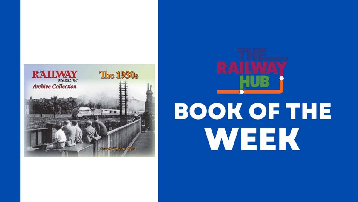 Book of the Week: The Railway Magazine Archive 1930s