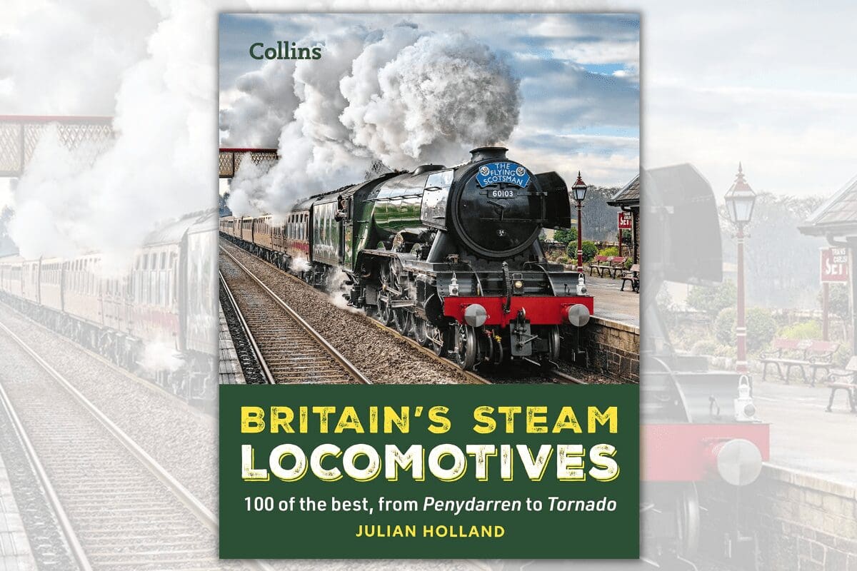 Britain's Steam Locomotives: 100 of the best from Penydarren to Tornado